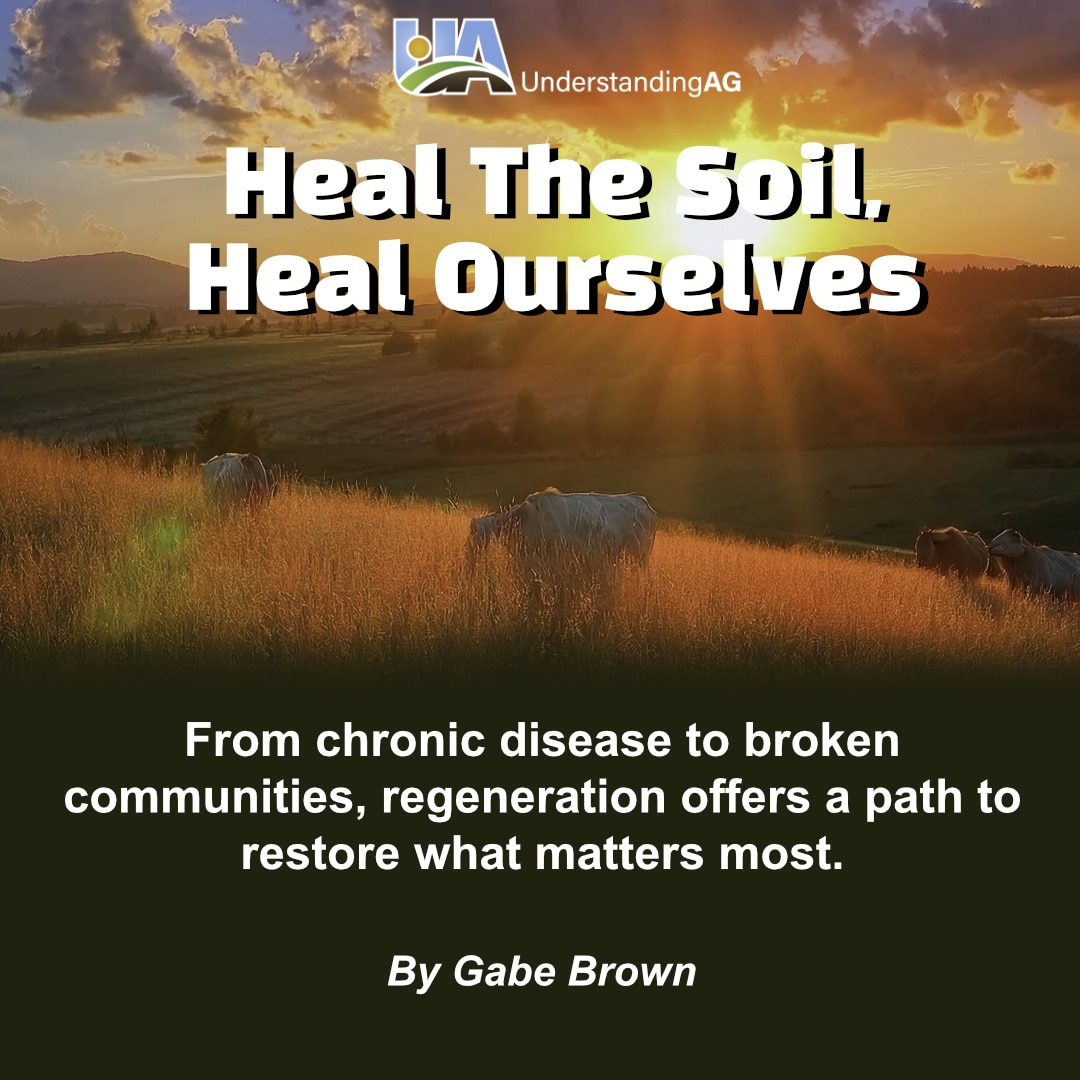 Heal The Soil, Heal Ourselves - Understanding Ag